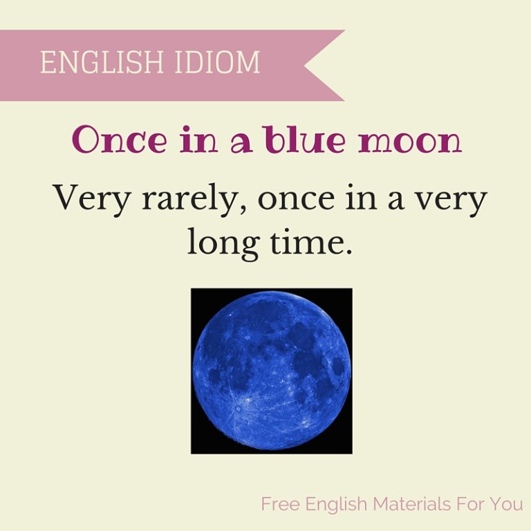 “Once in a blue moon” – English Idiom – Free English Materials For You