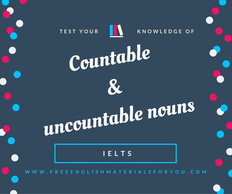 Countable and uncountable nouns – quiz – Free English Materials For You