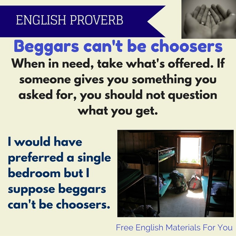 Beggars can’t be choosers – English proverb – Free English Materials ...
